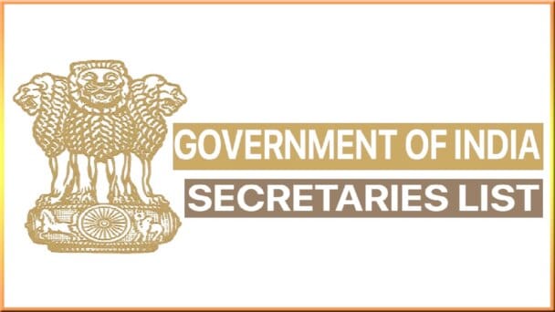 Secretaries to Government of India Ministry Wise Complete List 2025